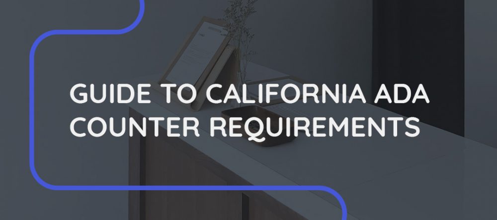 California ADA Counter Requirements | Bathrooms, Bars & More