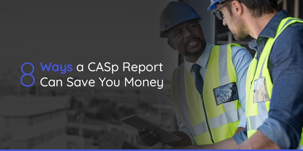 8 Ways a CASp Report Can Save You Money